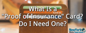 What Is a Proof of Insurance Card? Do I Need One? - NY Motor Insurance