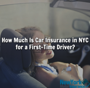 How Much Is Car Insurance in NYC for a First-Time Driver?